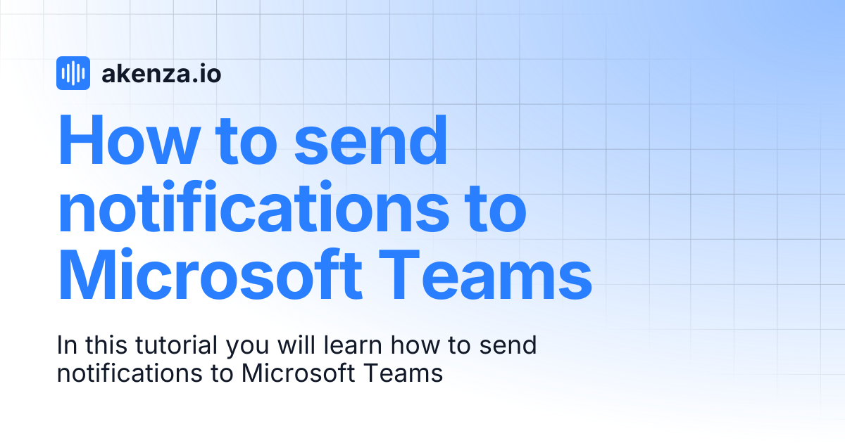 How to send notifications to Microsoft Teams | akenza.io
