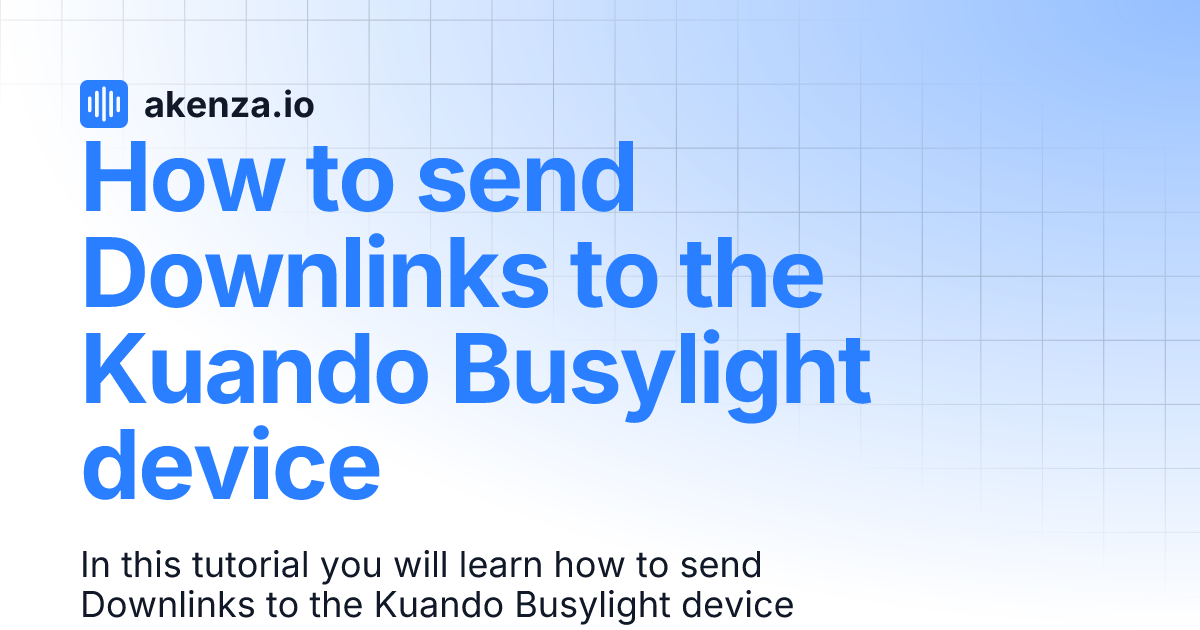 How to send Downlinks to the Kuando Busylight device | akenza.io